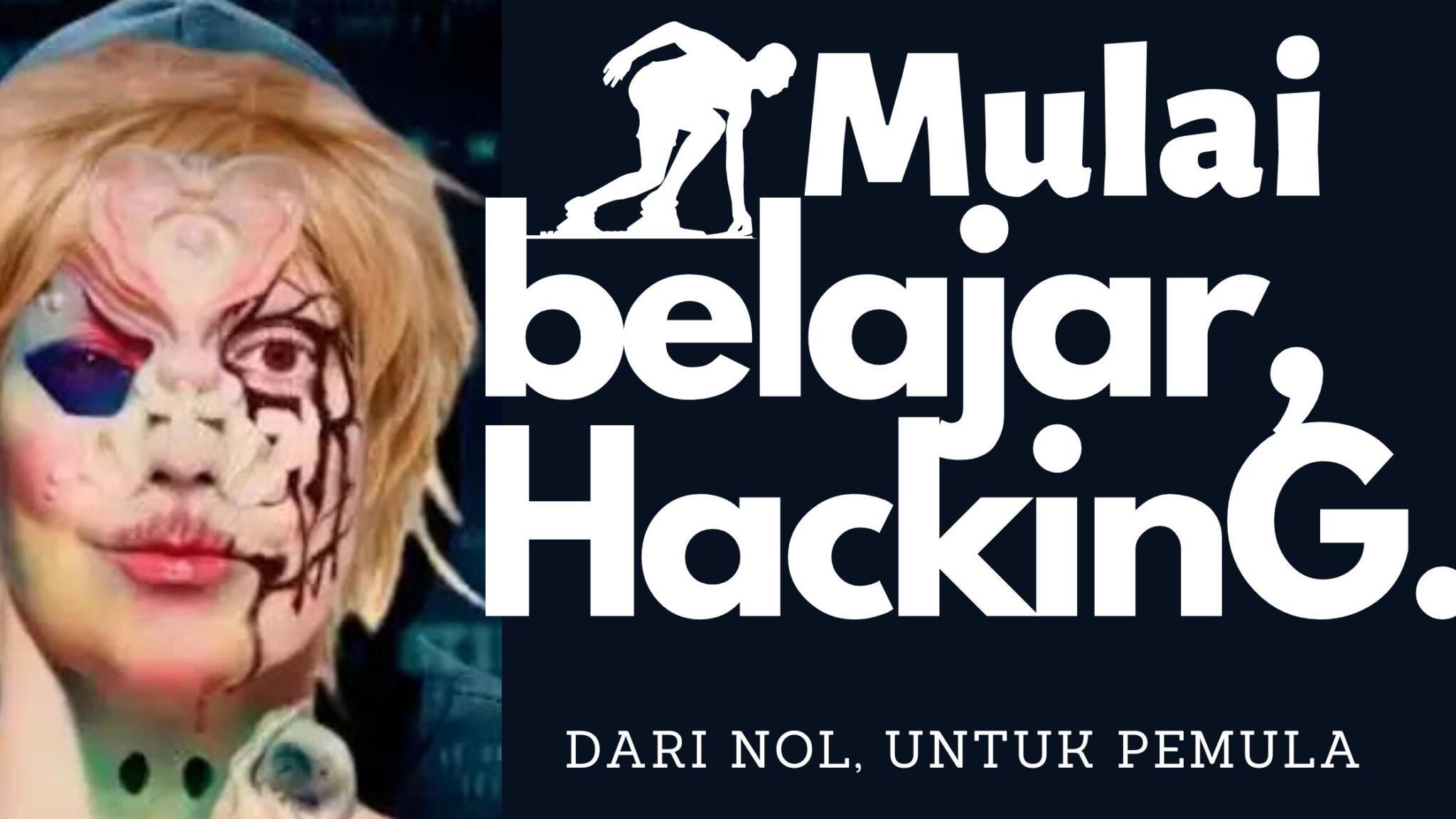 Cara Menjadi Hacker Dari Nol Khusus Pemula