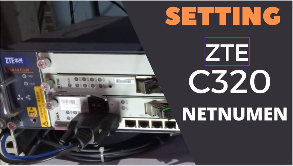 Cara Setting OLT ZTE C320 Via NETNUMEN
